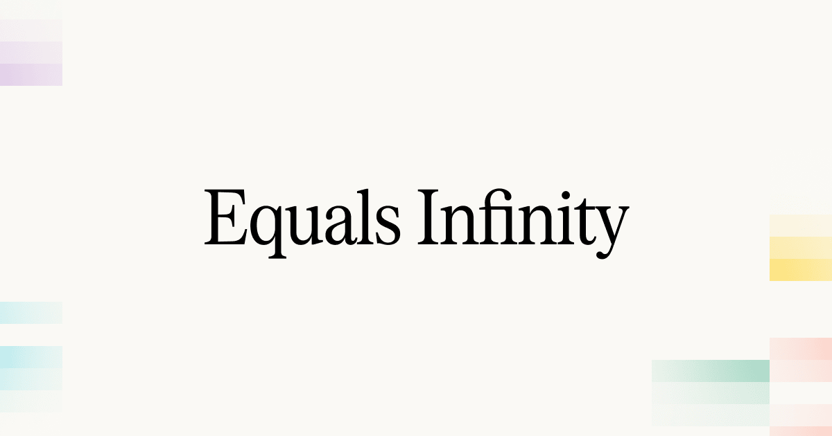 Equals Infinity | Launches | Equals